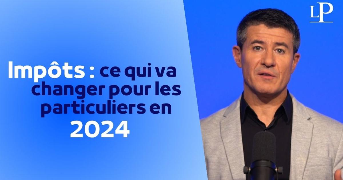 Impôts : ce qui change pour les particuliers en 2024