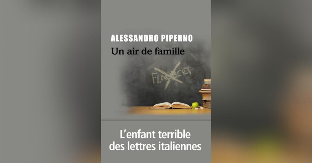 Un air de famille, d’Alessandro Piperno: les tribulations d’un homme en ...
