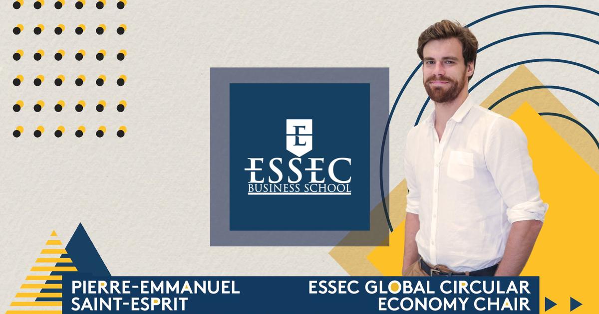 Économie circulaire : comment l’ESSEC et Pierre-Emmanuel Saint-Esprit réinventent la création de ...