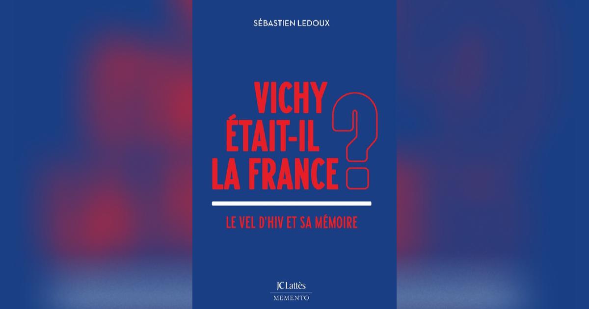 Vichy était-il la France ? de Sébastien Ledoux : la mémoire du Vél’ d’Hiv’