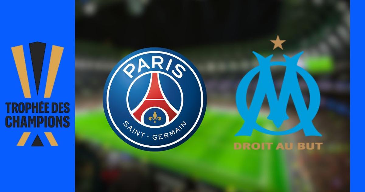 Trophée des champions : Sur quelle chaîne et à quelle heure voir PSG-OM ...