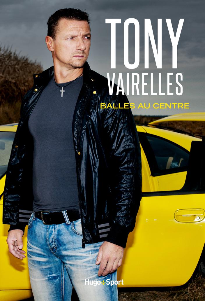 Tony Vairelles : «J'avais cette certitude qu'on ne met pas les gens en ...