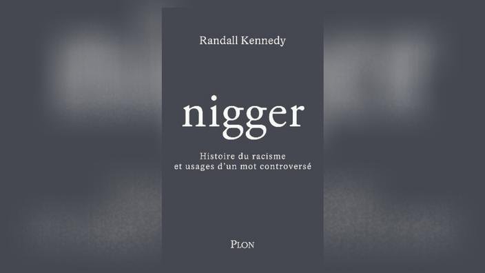 Nigger, de Randall Kennedy: ce mot qu’on ne saurait prononcer