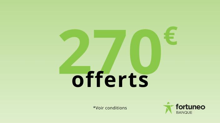 Dernier jour de l’opération Fortuneo avec 270 € offerts : les ...