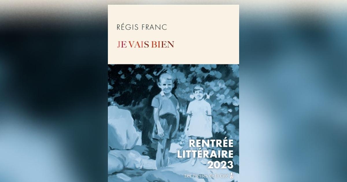 Je vais bien, de Régis Franc: adieu mon père