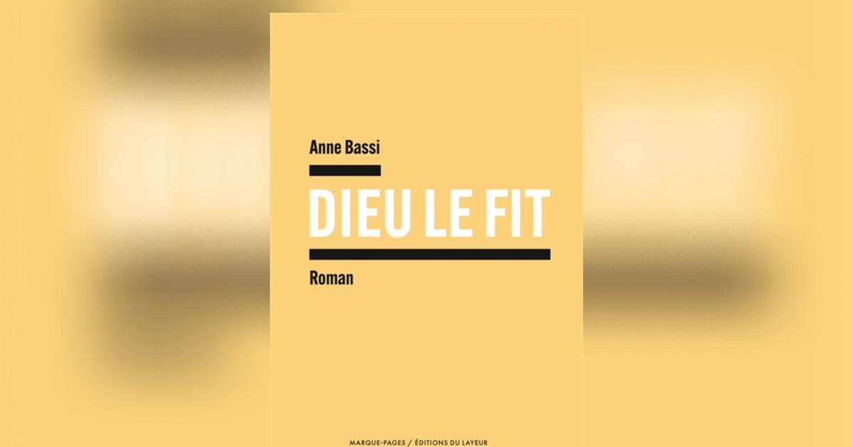 Dieu Le Fit d’Anne Bassi: le passé devant soi