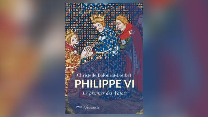 Philippe VI, le premier des Valois: un roi très pieux
