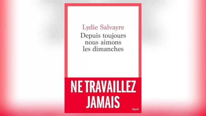 Depuis toujours nous aimons les dimanches, de Lydie Salvayre: éloge du ...