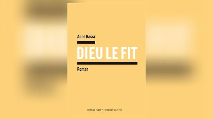 Dieu Le Fit d’Anne Bassi: le passé devant soi